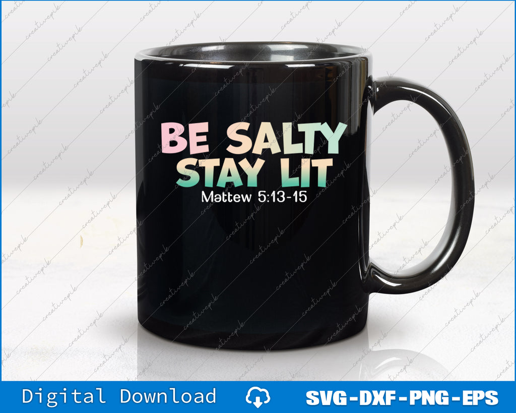 Be Salty Stay Lit Matthew 513-16 SVG PNG Cutting Printable Files ...