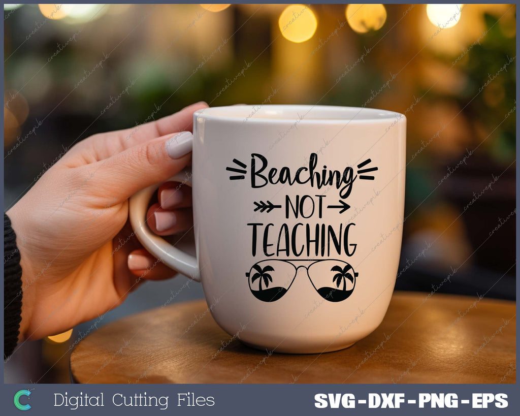 Beaching Not Teaching Teacher Summer Beach SVG PNG Cutting Files ...