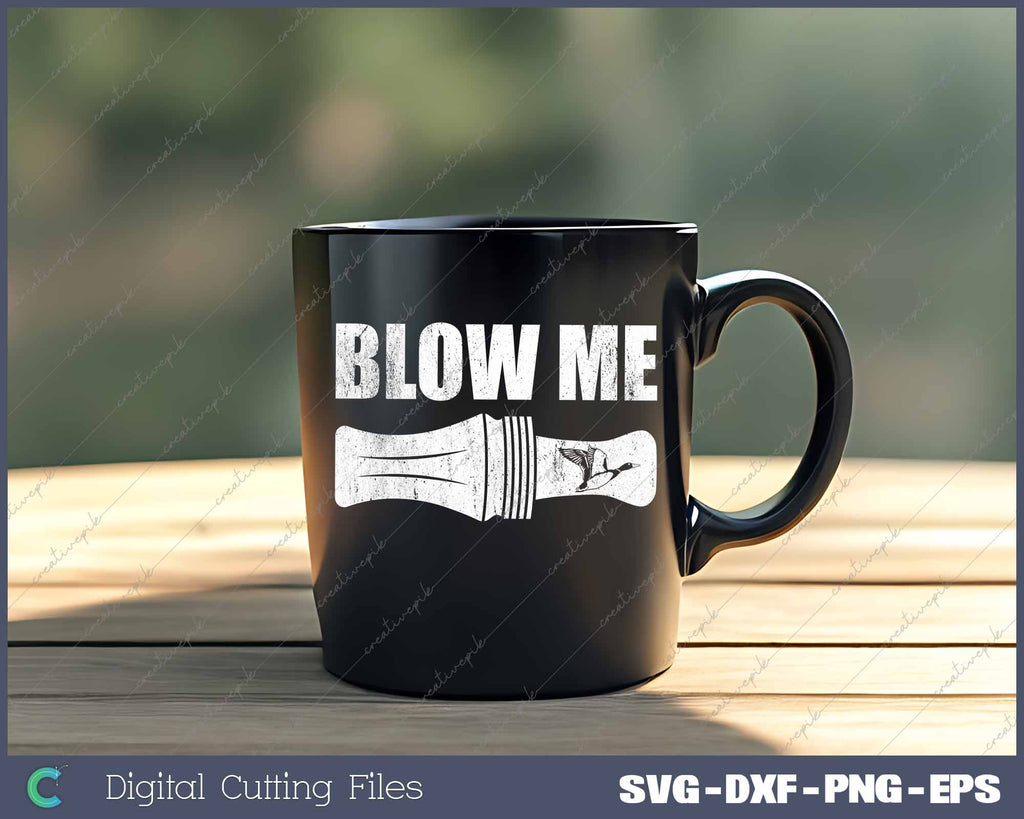 Funny Duck Hunting Blow Me Duck Call Hunter SVG PNG Cutting Files – creativepik