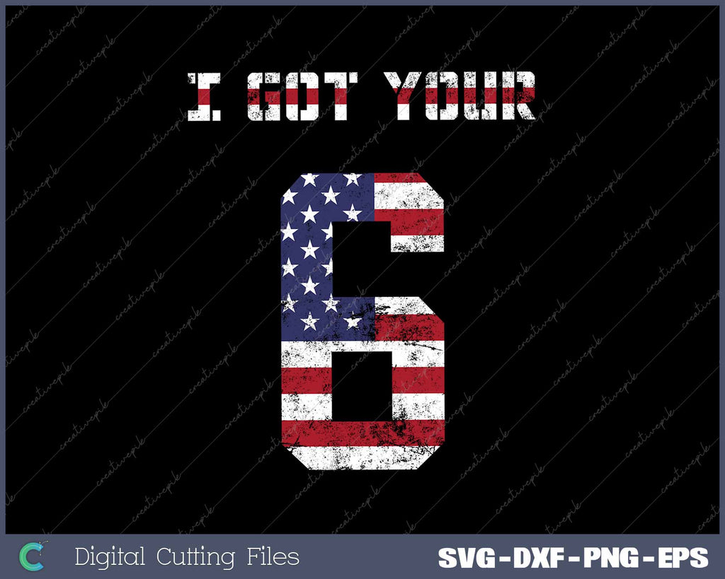 I Got Your Six Military SVG PNG Printable Files – creativepik