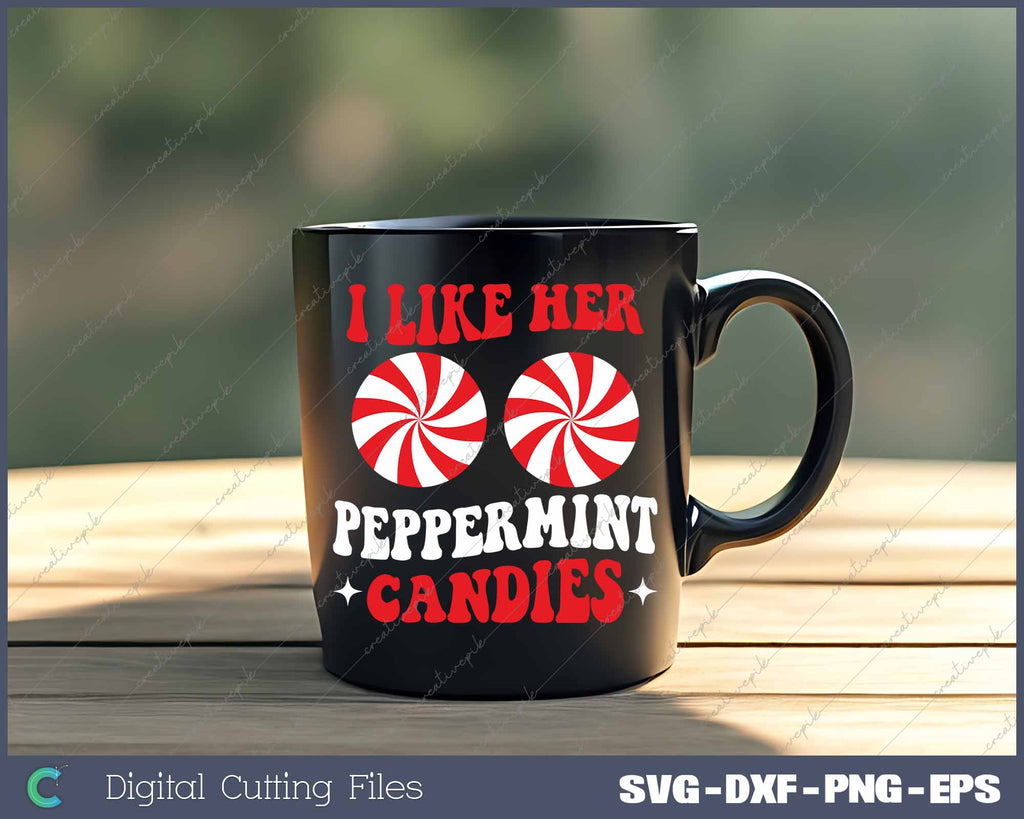 I Like Her Peppermint Candies Couples Matching Christmas SVG PNG Files ...