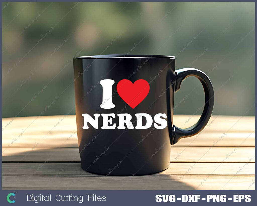 I Love Nerds SVG PNG Cutting Printable Files – creativepik