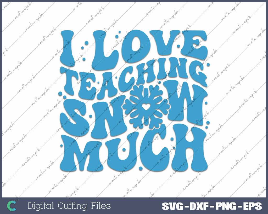 I Love Teaching Snow Much Teacher Christmas SVG PNG Files – creativepik