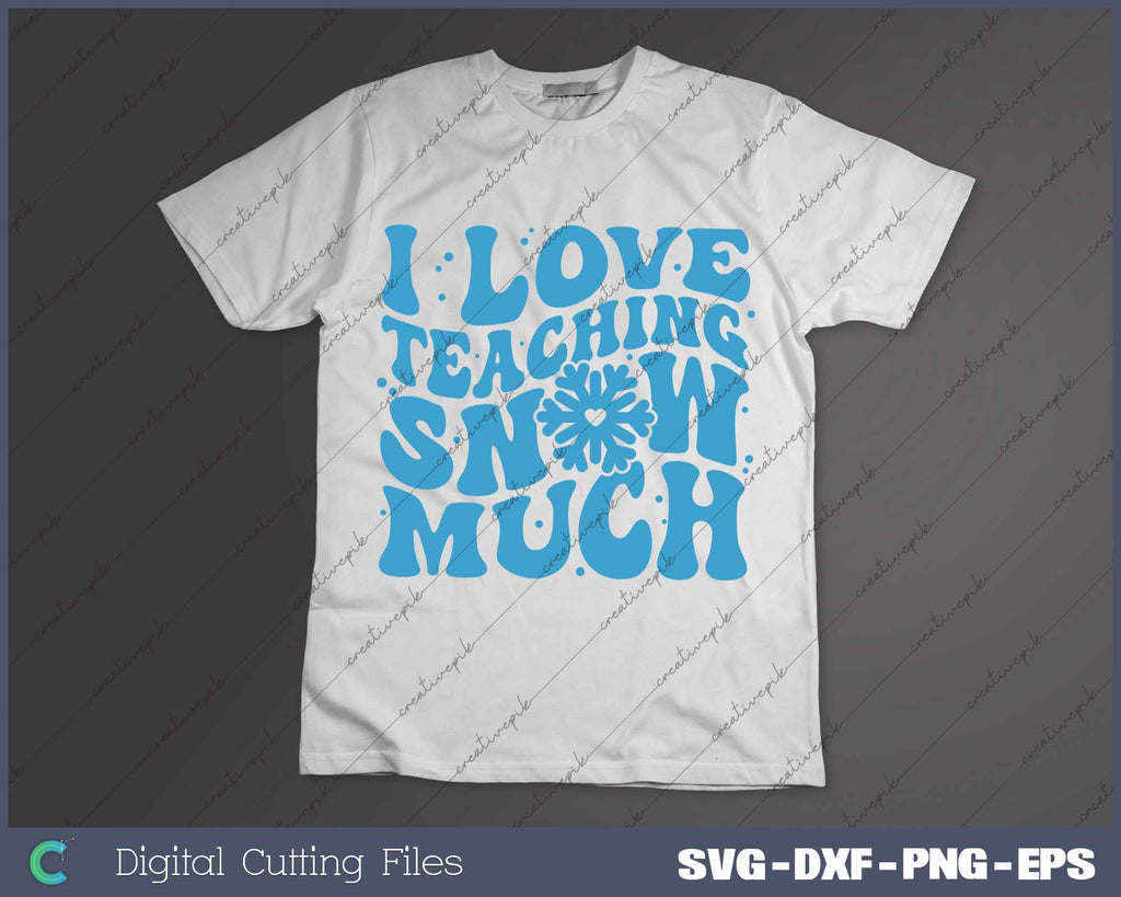 I Love Teaching Snow Much Teacher Christmas SVG PNG Files – creativepik