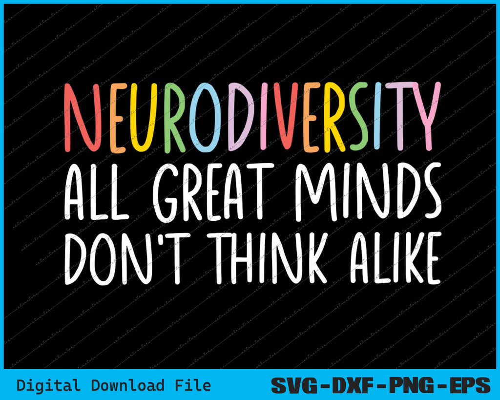 Neurodiversity All Great Minds Don't Think Alike SVG PNG Files ...