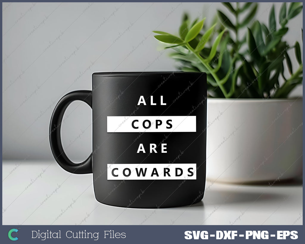 ALL COPS ARE COWARDS Anti-Police Activism SVG PNG Cutting Files ...