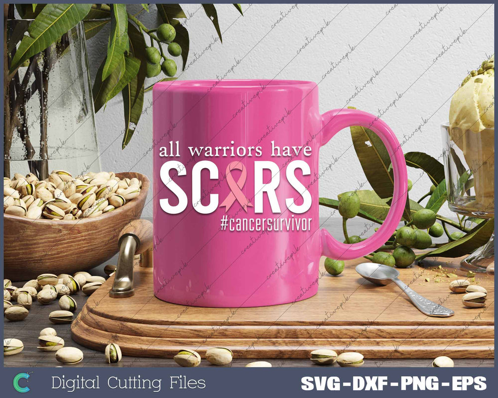 All Warriors Have Scars Pink Ribbon Cancer Survivor SVG PNG Files ...