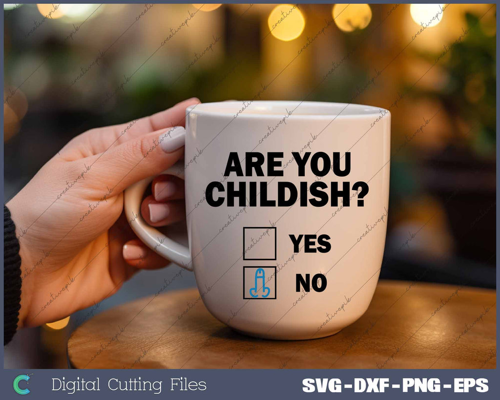 Are you Childish Funny Adult Humor SVG PNG Cutting Files – creativepik
