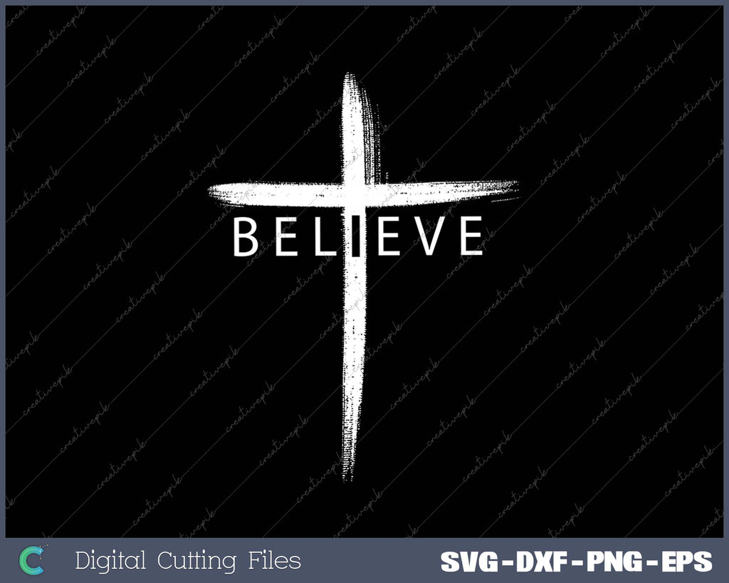 Believe Christian Cross Jesus Christ Christians Men SVG PNG Files ...