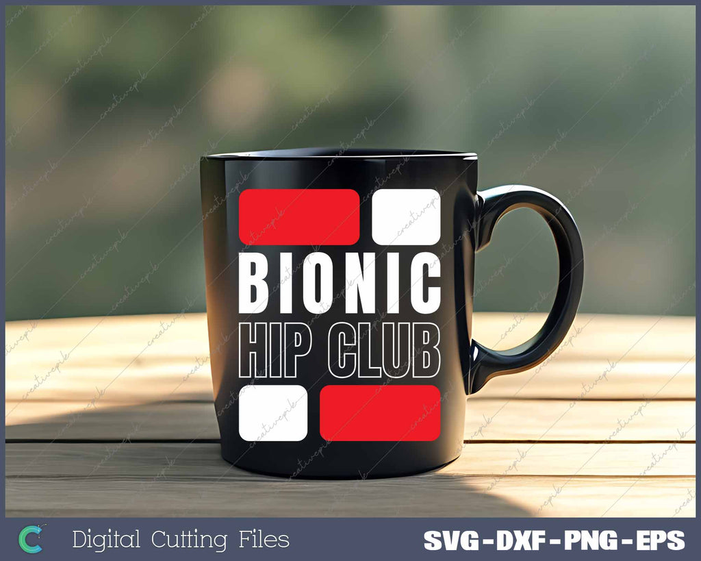 Bionic Hip Club Funny Hip Replacement Surgery SVG PNG Printable Files ...