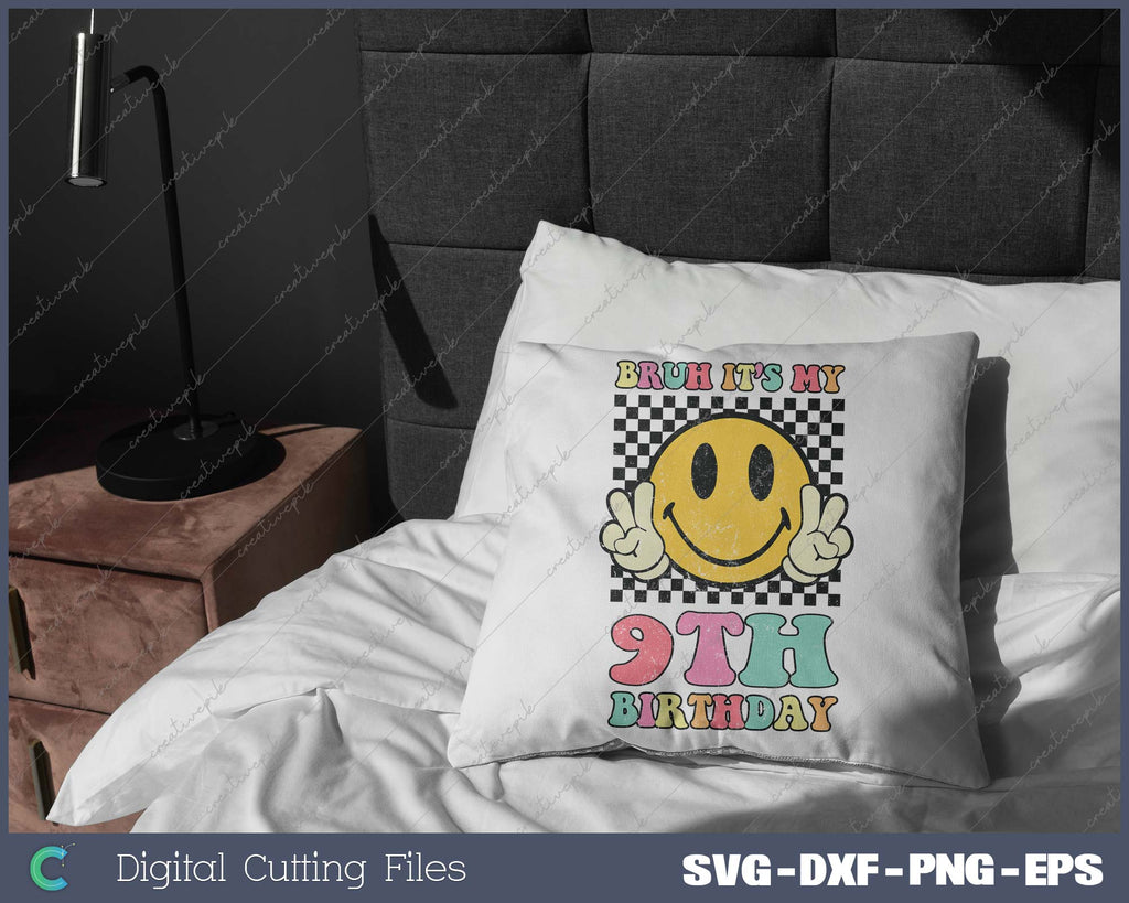 Bruh It's My 9th Birthday Hippie Smile Face 9 Years Old SVG PNG Files ...
