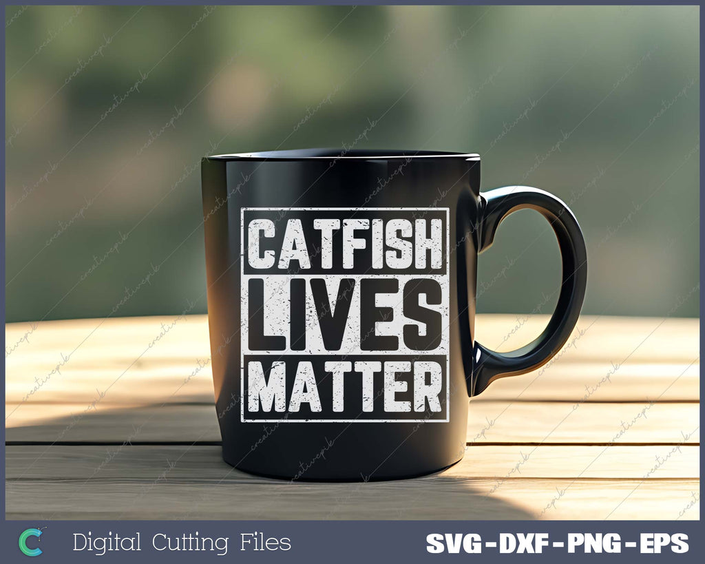 Catfish Lives Matter - Catfishing Fisherman SVG PNG Cutting Files ...