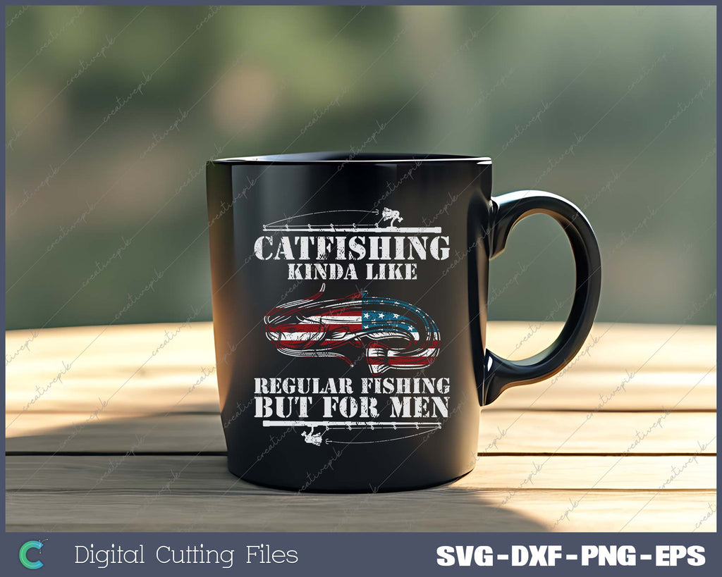 Catfishing is For Men- Funny Fishing SVG PNG Cutting Printable Files ...