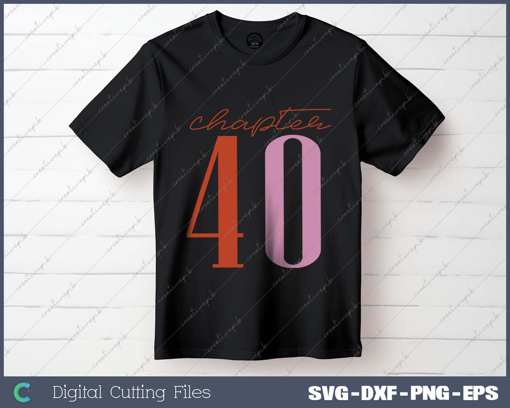 Chapter 40 Birthday Bundles SVG PNG Cutting Printable Files – creativepik
