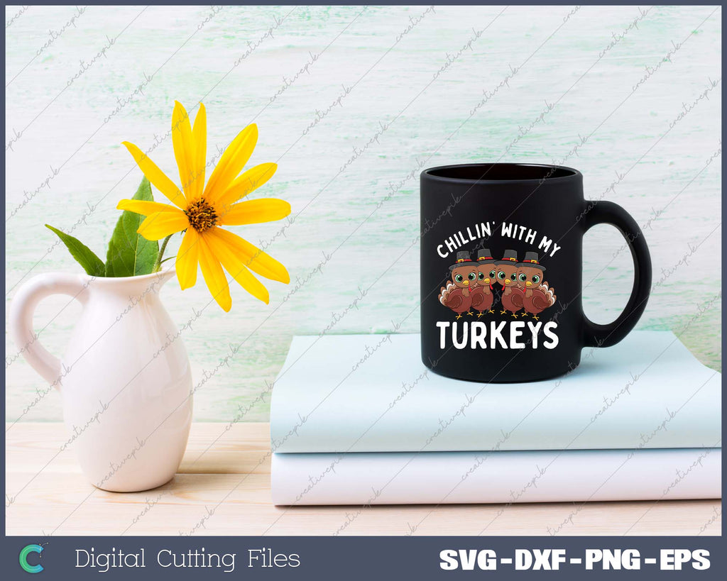 Chillin With My Turkeys Thanksgiving SVG PNG Cutting Files – creativepik