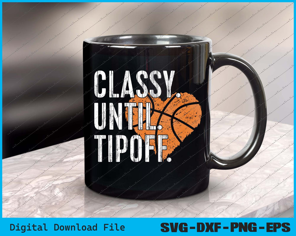 Classy Until Tipoff Basketball SVG PNG Cutting Printable Files ...