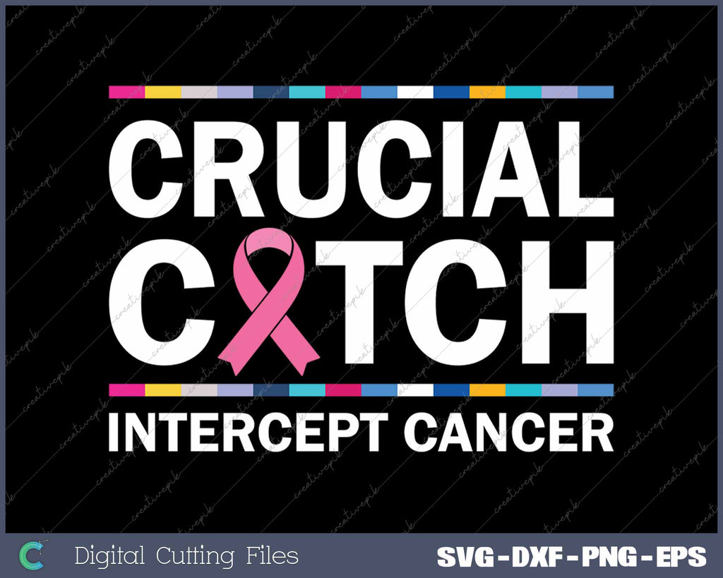 Crucial A Catch Intercept Cancer Breast Cancer Awareness SVG PNG File ...