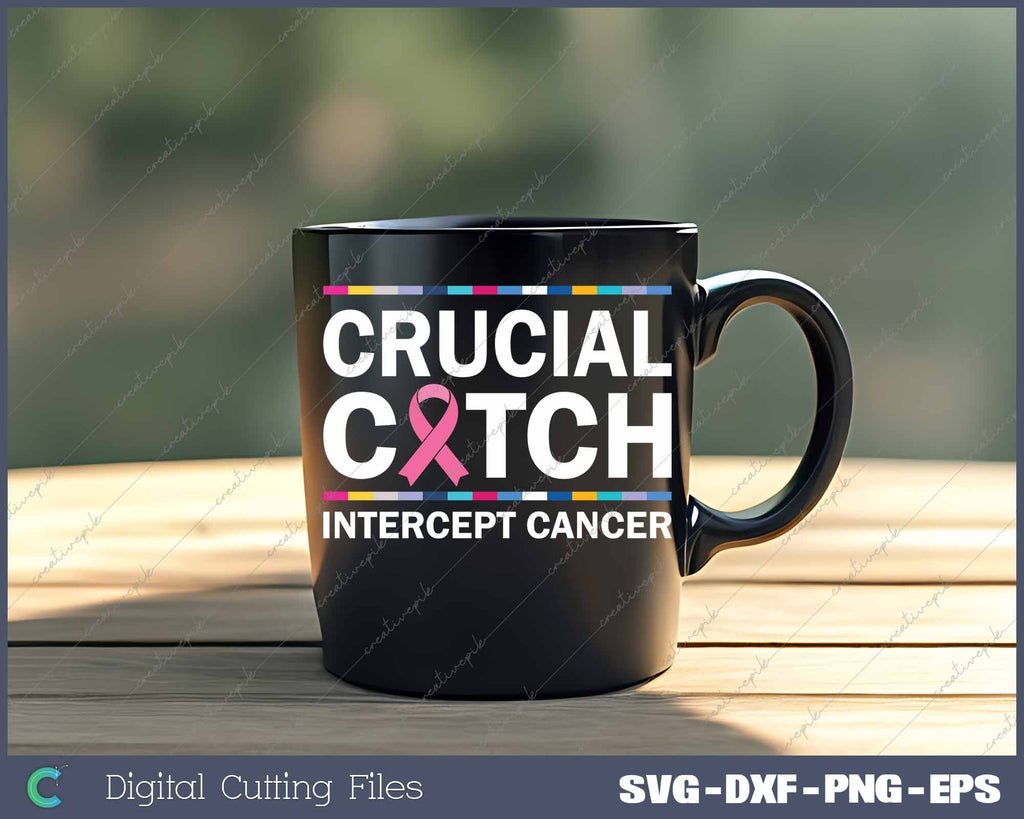 Crucial A Catch Intercept Cancer Breast Cancer Awareness SVG PNG File ...