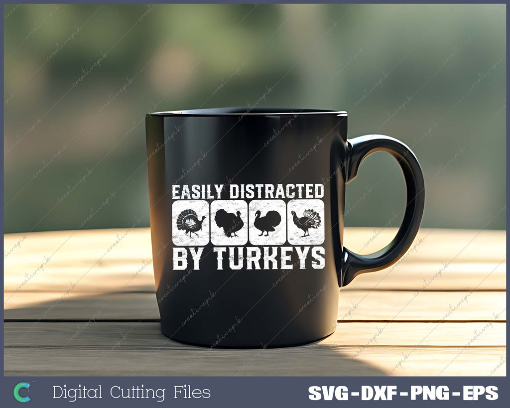 Easily Distracted By Turkeys - Turkey Hunter SVG PNG Cutting Files ...