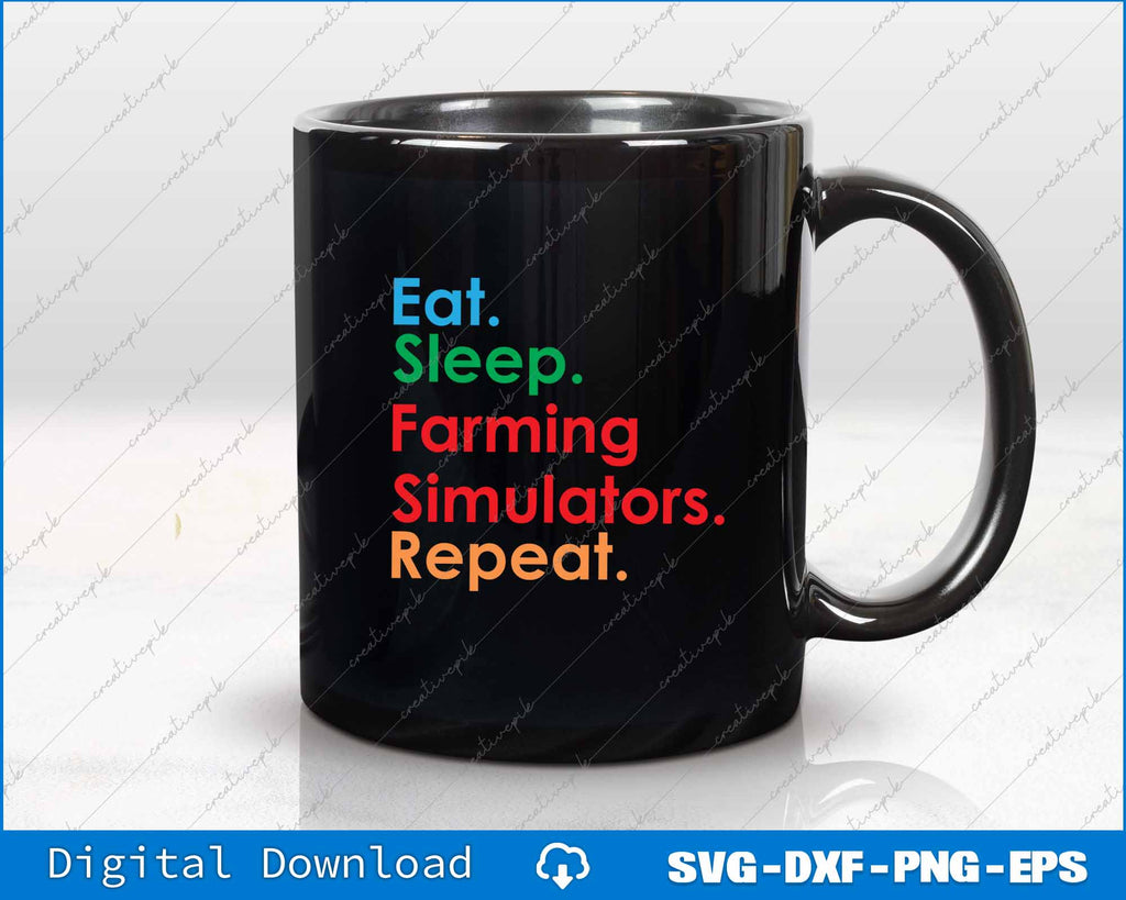 Eat Sleep Farming Simulators Repeat for Farming Lovers SVG PNG File ...