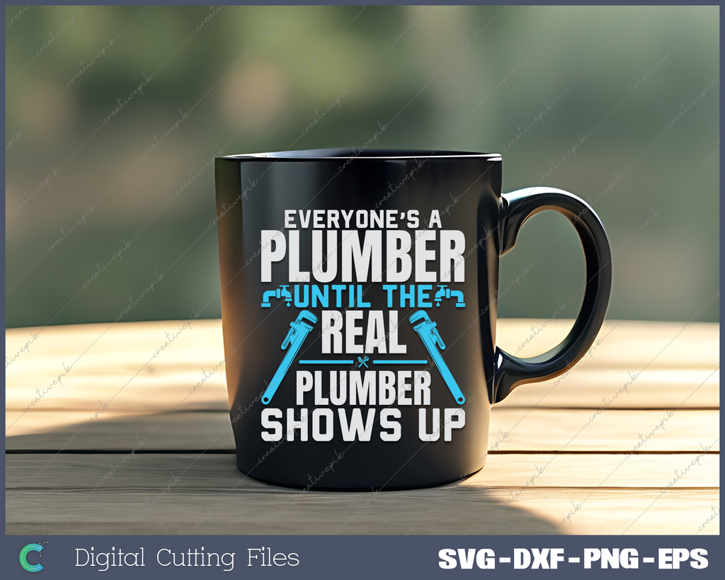 Everyone's A Plumber Until The Real Plumber Shows Up SVG PNG Files ...