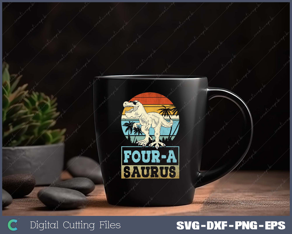 Four a Saurus Birthday T Rex 4 Year Old Dino SVG Cricut Printable File ...