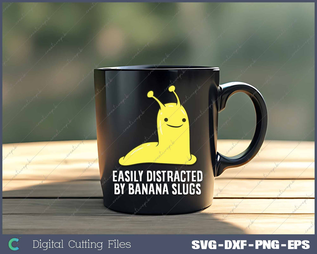 Funny Banana Slug Easily Distracted By Banana Slug SVG PNG Files ...