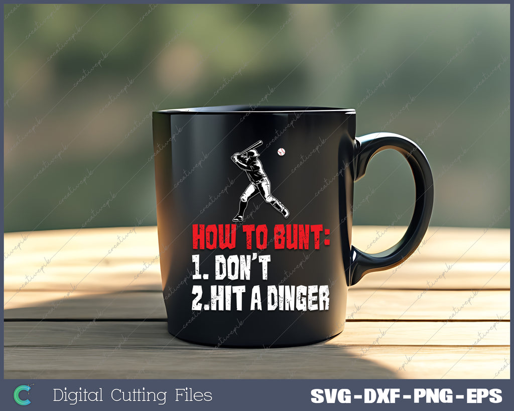 Funny Baseball Lover How To Bunt Don't Hit A Dinger SVG PNG Files ...
