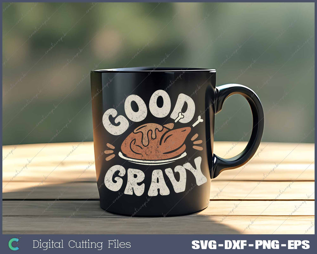 Funny Good Gravy Thanksgiving SVG PNG Cutting Printable Files – creativepik