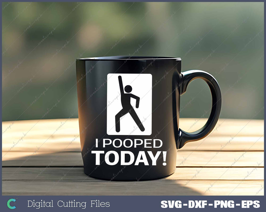 Funny I Pooped Today Sarcastic Humor SVG PNG Cutting Printable Files ...