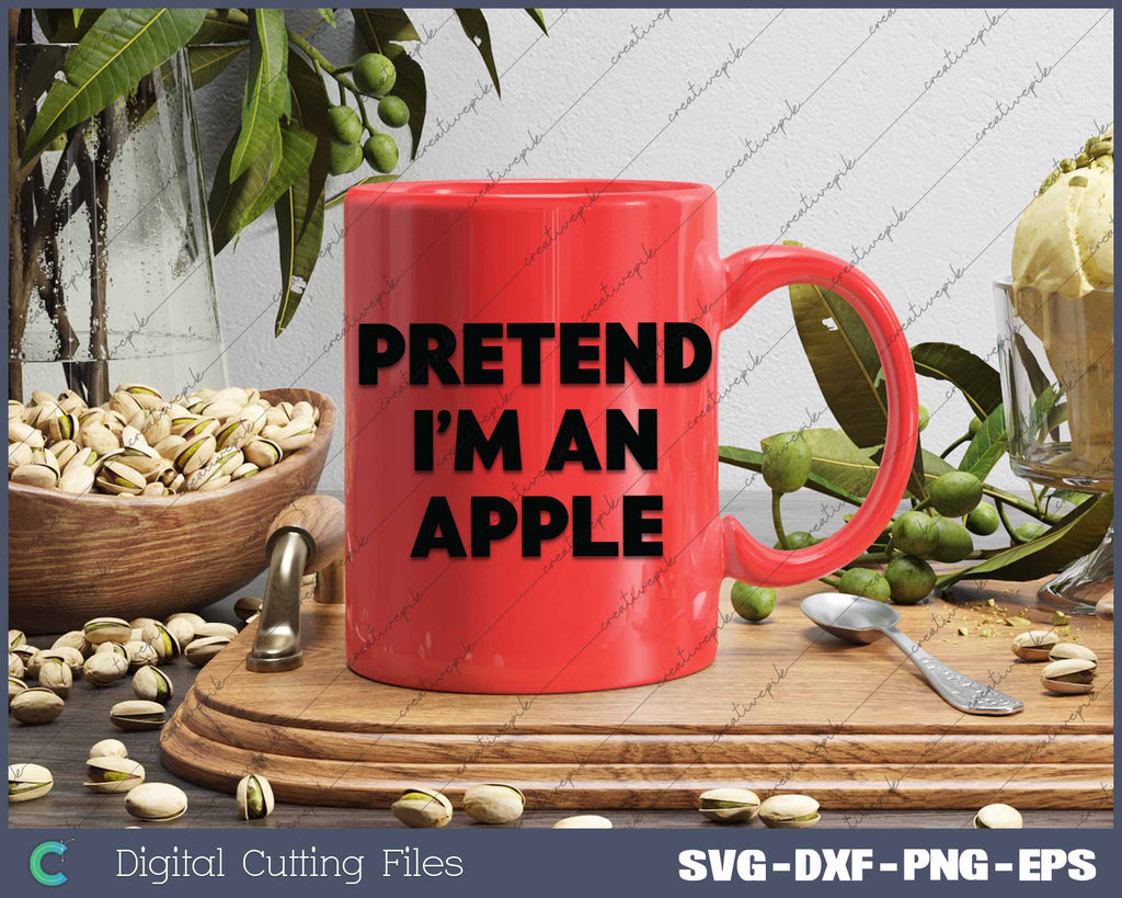 Funny Pretend I'm A Apple Lazy Fruit Costume SVG PNG Printable Files ...