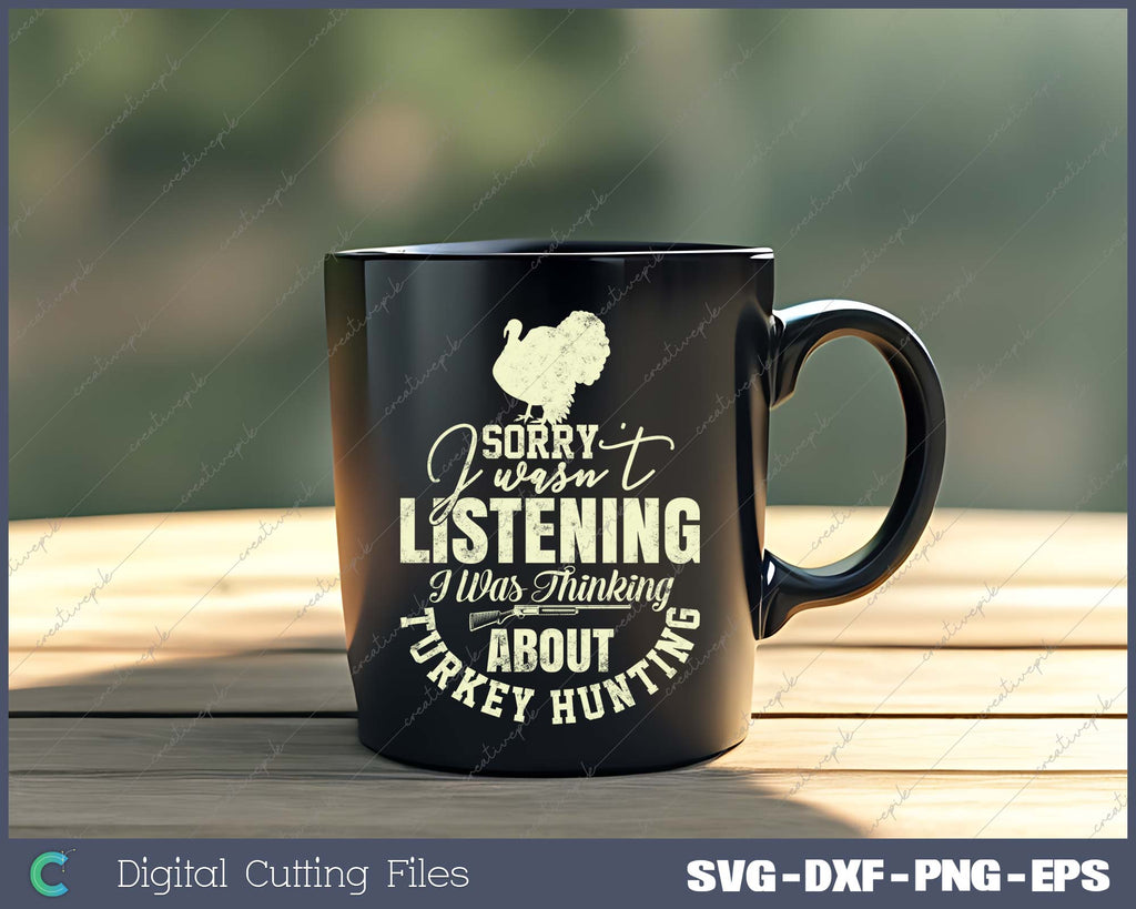 Funny Turkey Hunter Gift I Was Thinking About Turkey SVG PNG Files ...
