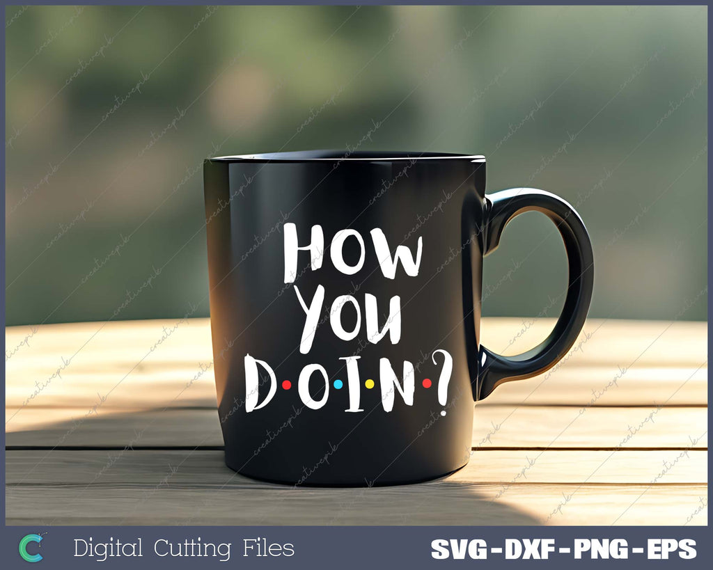 How You Doin SVG PNG Cutting Printable Files – creativepik