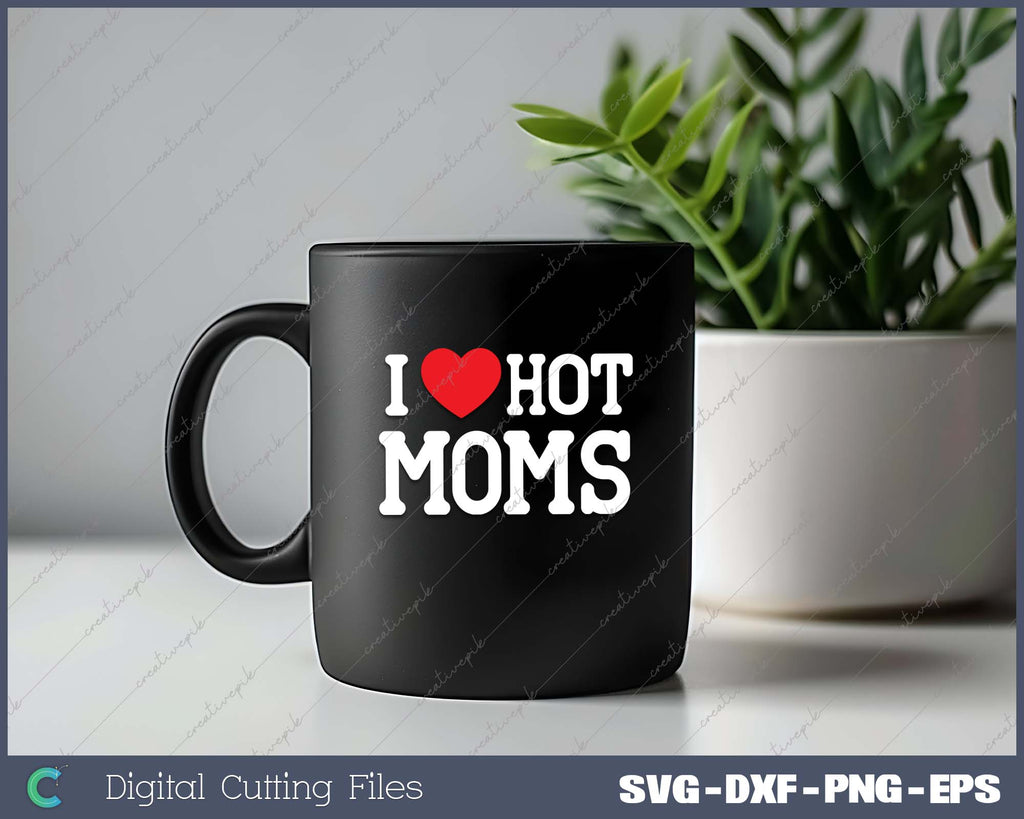I Heart Hot Moms Kids Black Letter Print SVG PNG Cutting Files ...