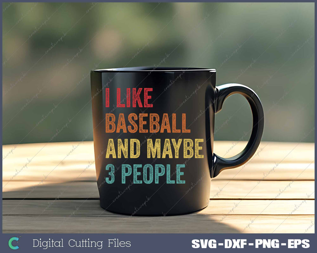 I Like Baseball And Maybe 3 People SVG PNG Cutting Printable Files ...