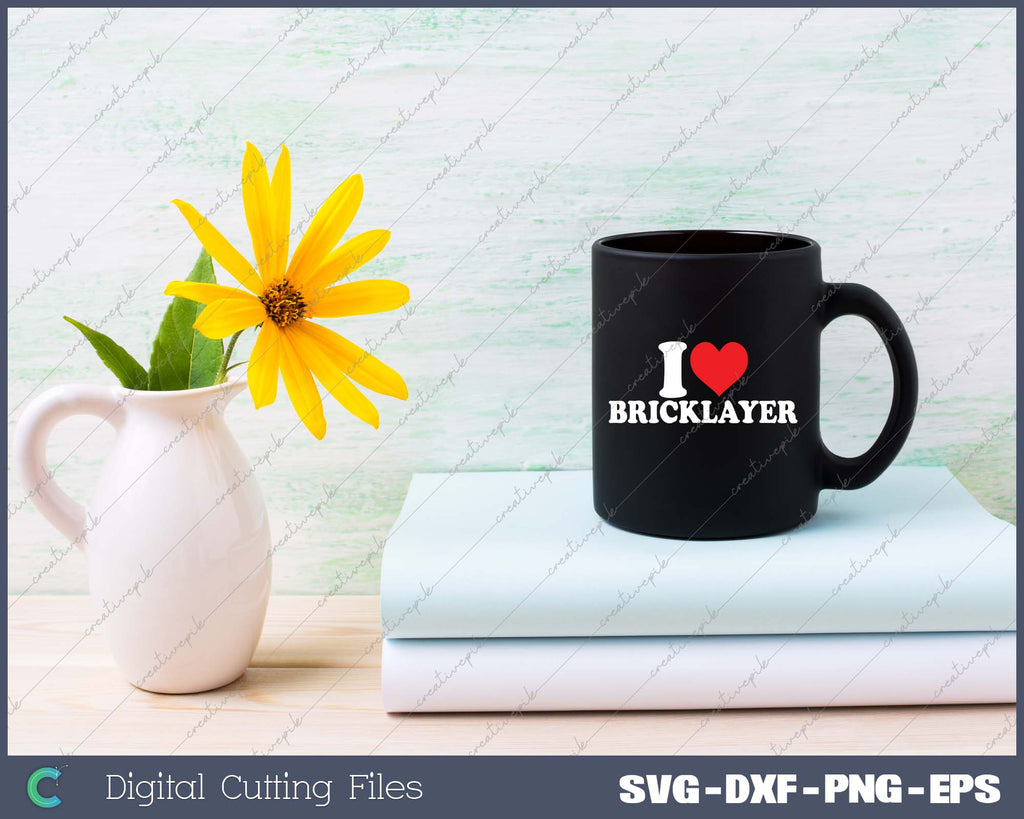 I Love Bricklayer SVG PNG Cutting Printable Files – creativepik