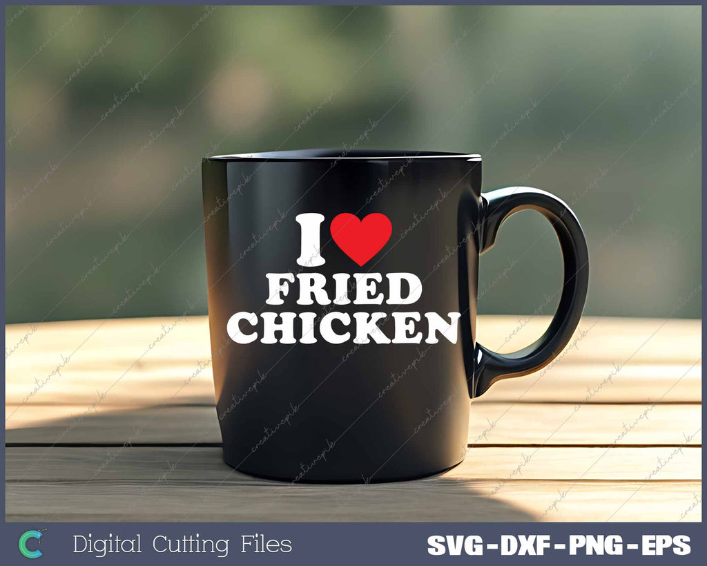 I Love Fried Chicken SVG PNG Cutting Printable Files – creativepik