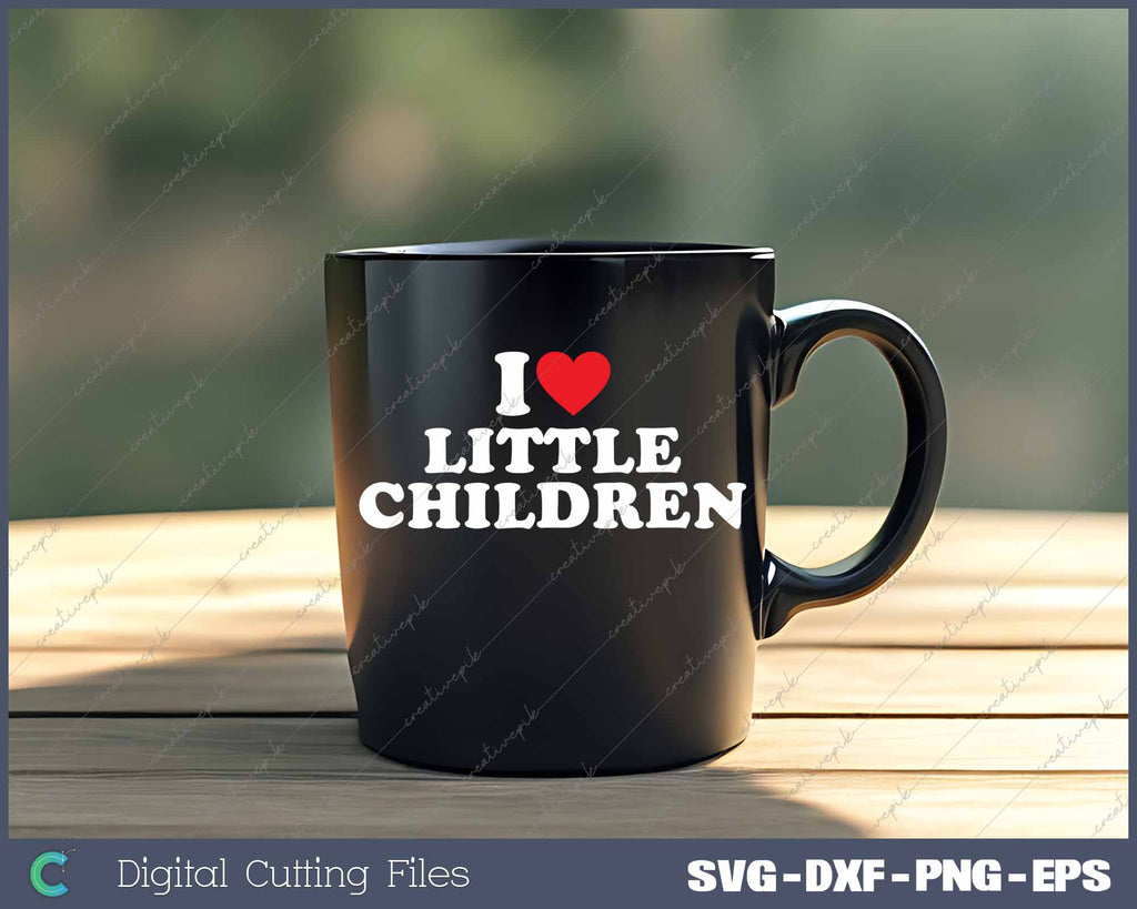I Love Little Children SVG PNG Cutting Printable Files – creativepik