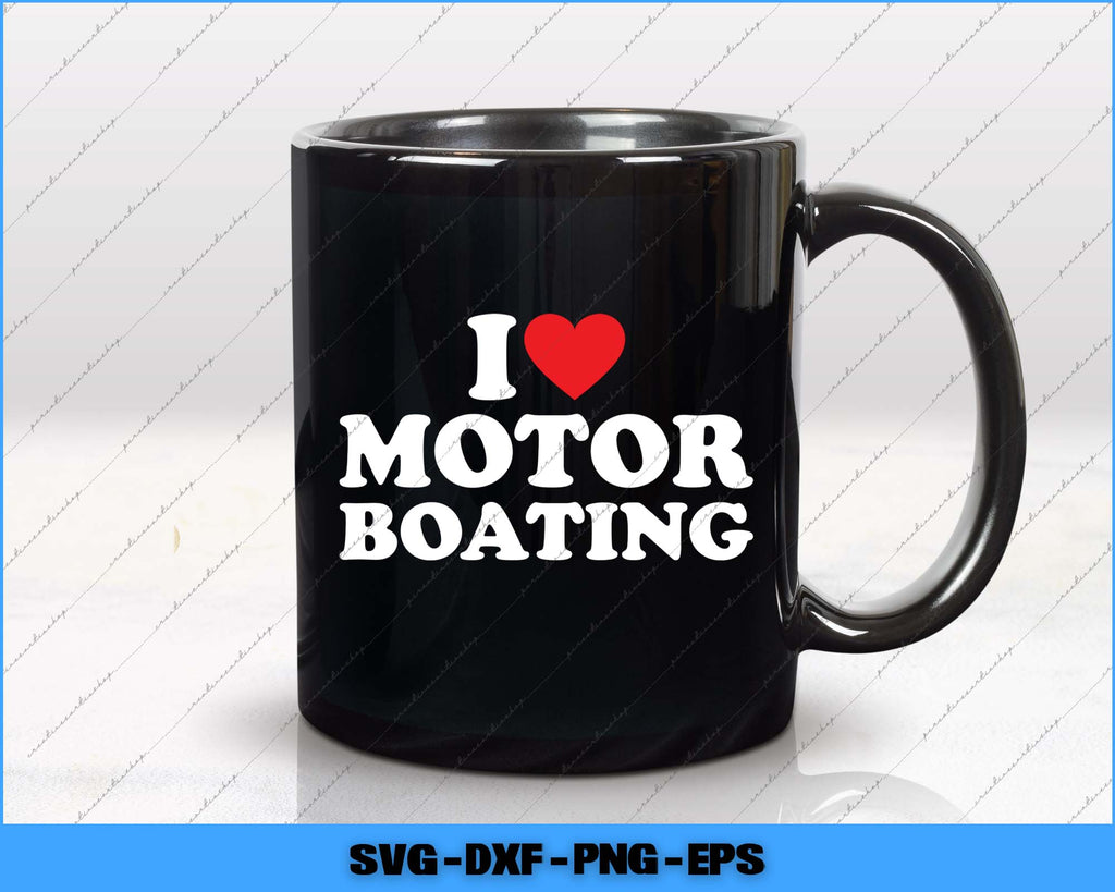I Love Motor Boating I Heart Motor Boating Svg Png Printable File ...