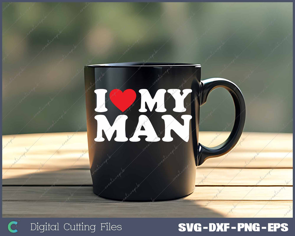I Love My Man SVG PNG Cutting Printable Files – creativepik