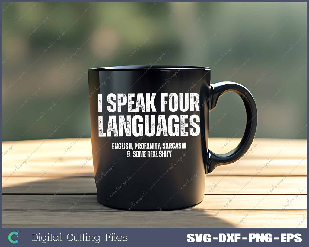 I Speak Four Languages English Profanity Sarcasm SVG PNG Files ...