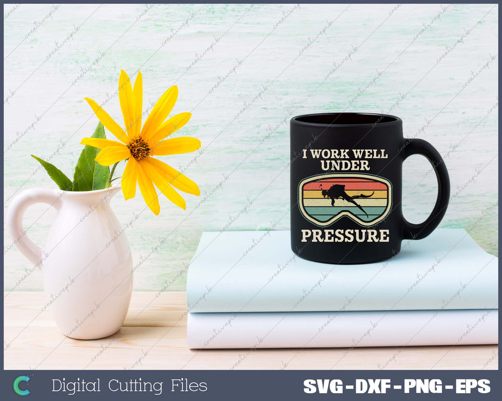 I Work Well Pressure Distressed Scuba Diving Diver SVG PNG Files ...