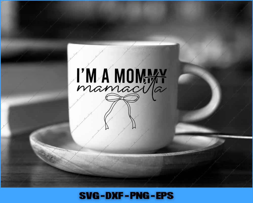 I'm A Mommy Mamacita Funny Meme Svg Png Cutting Printable File ...