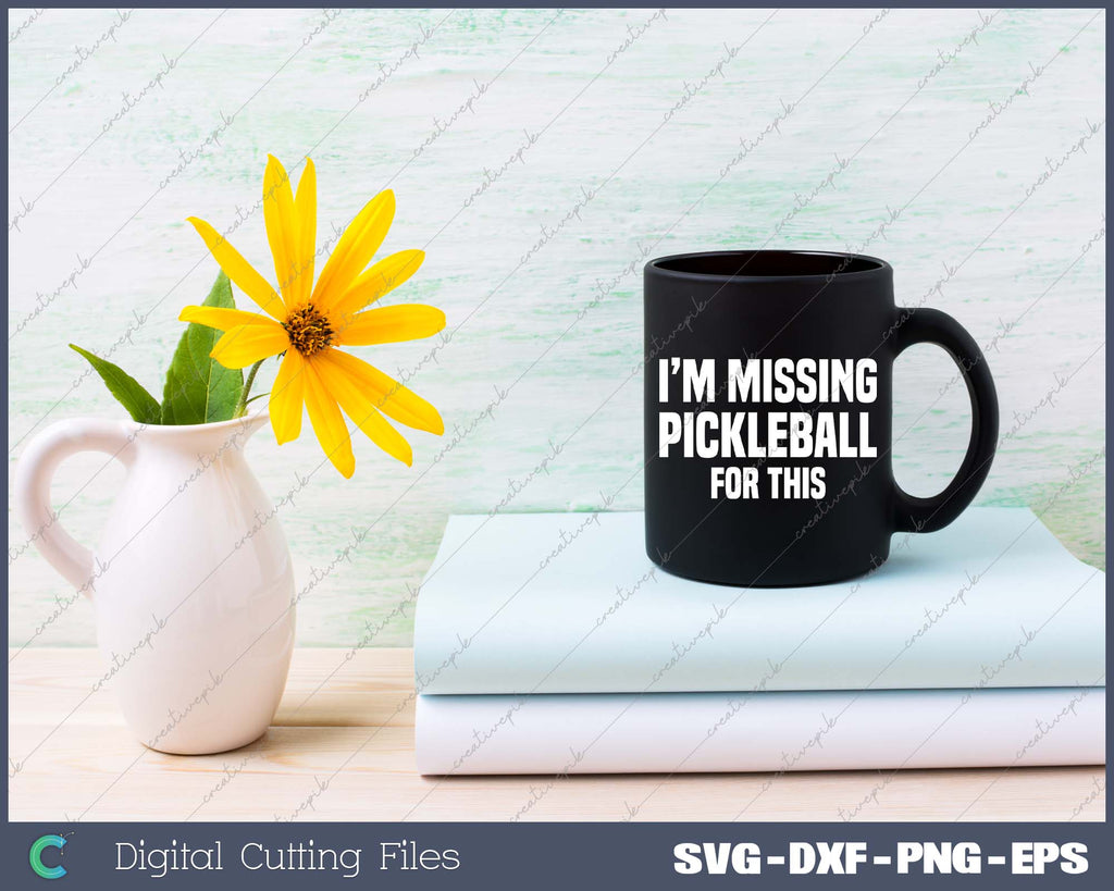 I'm Missing Pickleball for This SVG PNG Cutting Files – creativepik