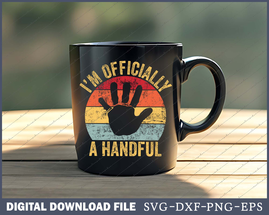 I'm Officially A Handful Five Cute 5th Birthday Turning 5 SVG Files ...