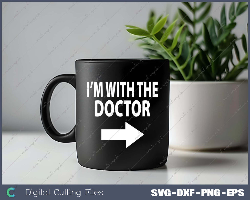 I'm With The DOCTOR SVG PNG Cutting Printable Files – creativepik
