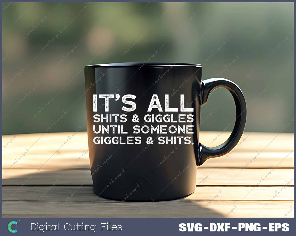 Its All Shits and Giggles Funny Adult Humor SVG PNG Cutting Files ...