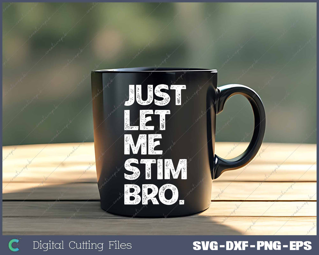 Just Let Me Stim Bro Kids Autistic Awareness SVG PNG Printable Files ...