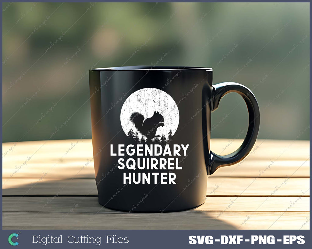Legendary Squirrel Hunter Squirrel Lovers SVG PNG Cutting File ...