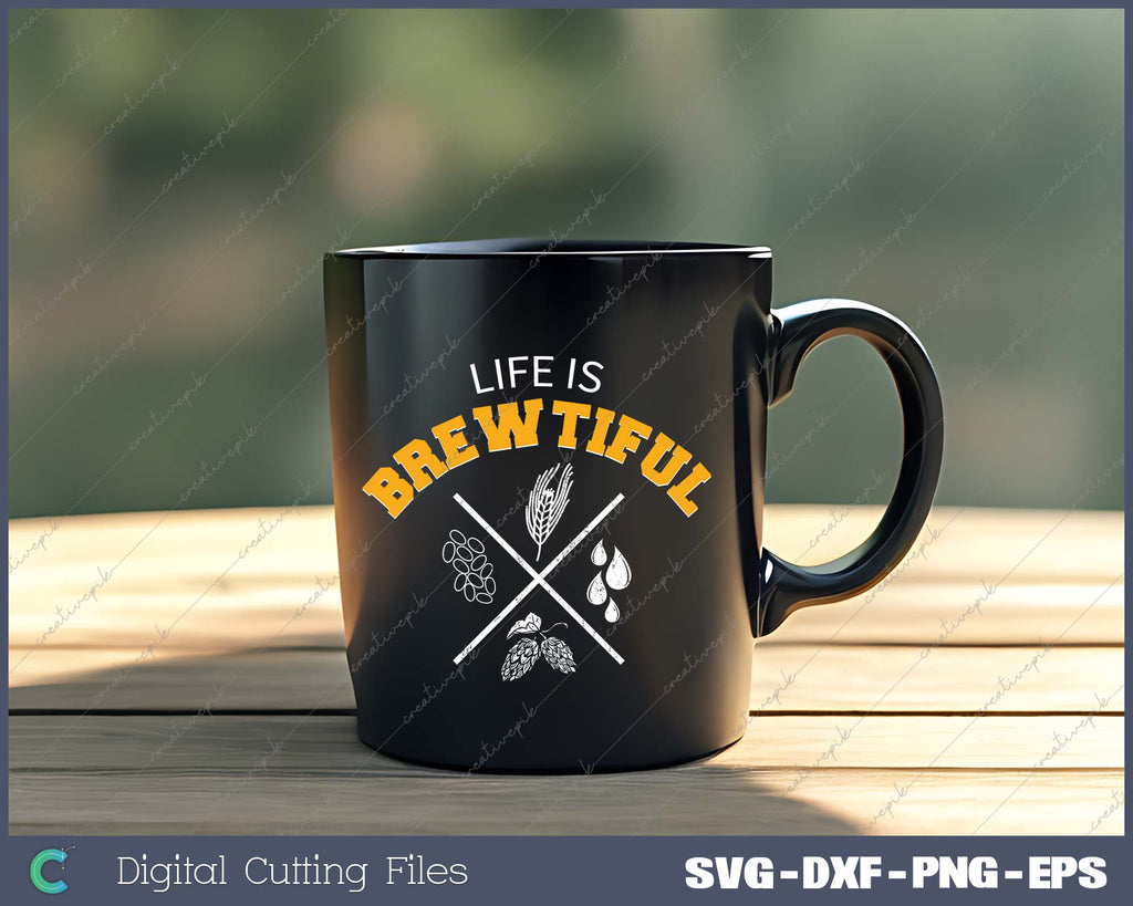Life is Brewtiful Funny SVG PNG Cutting Printable Files – creativepik